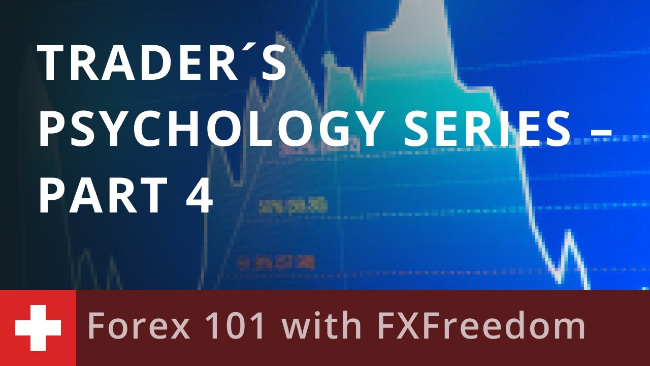 Forex 101: Trader´s Psychology Series – part 4 - YouTube