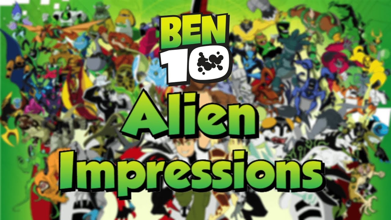 My Impressions of Every Single Ben 10 Alien - YouTube