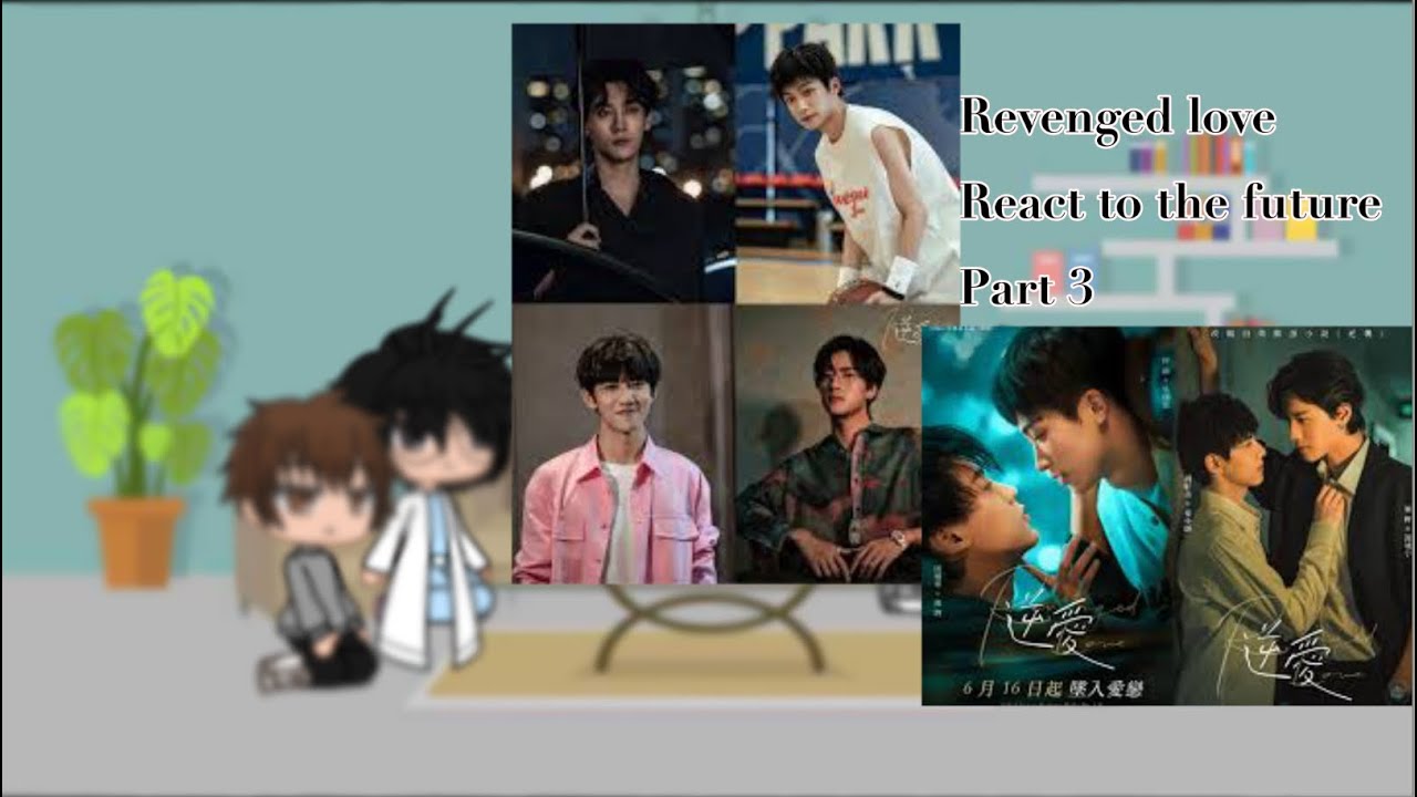 || Revenged love react to the future ||•Bl series•|| Part 3 || - YouTube