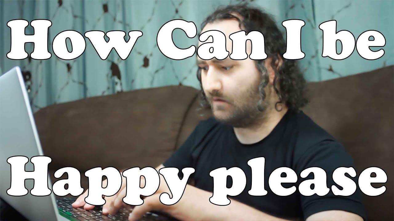 How can I be happy please - YouTube