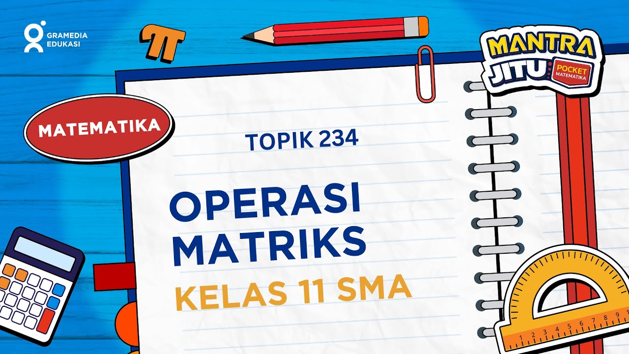 SIMAK TUNTAS! Operasi Matriks Matematika Kelas-11 SMA - YouTube