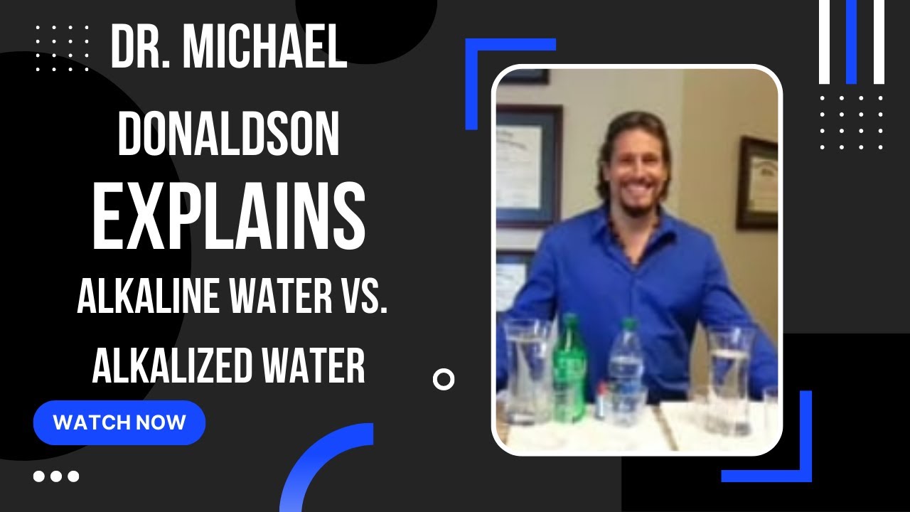 Dr. Michael Donaldson - Explains Alkaline Water vs Alkalized Water ...
