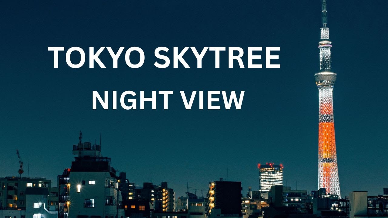 Japan's Most Iconic Tower Shines Bright – Tokyo Skytree 4K Night View ...