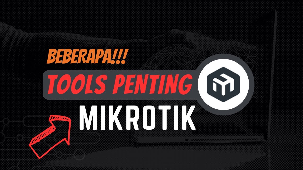 Beberapa Tools PENTING!!! di MikroTik RouterOS | Belajar MikroTik Untuk ...