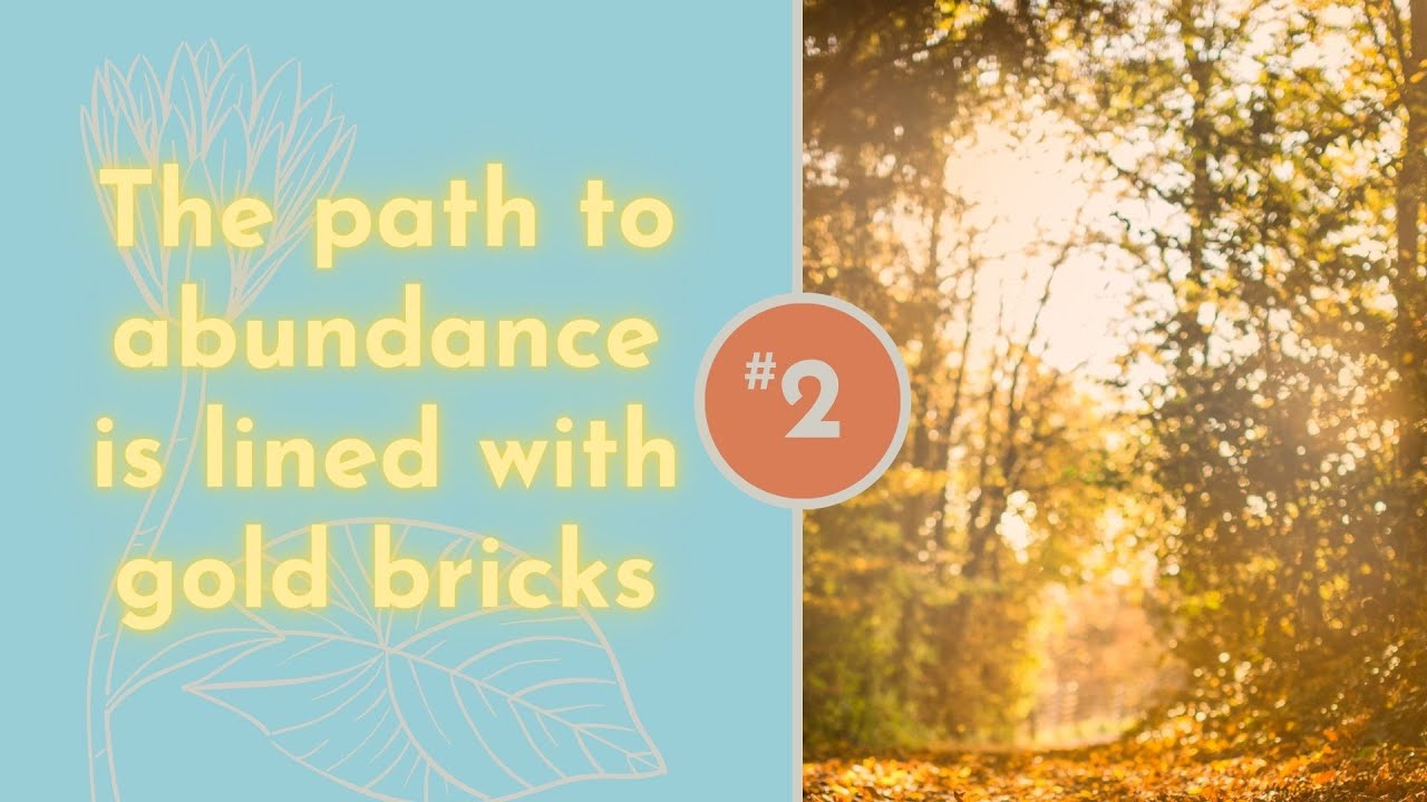 Can you enjoy your journey to abundance if your path is lined with gold ...