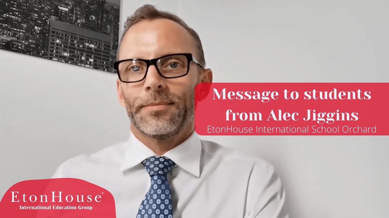 Message to students from Alec Jiggins | EtonHouse International Orchard - YouTube