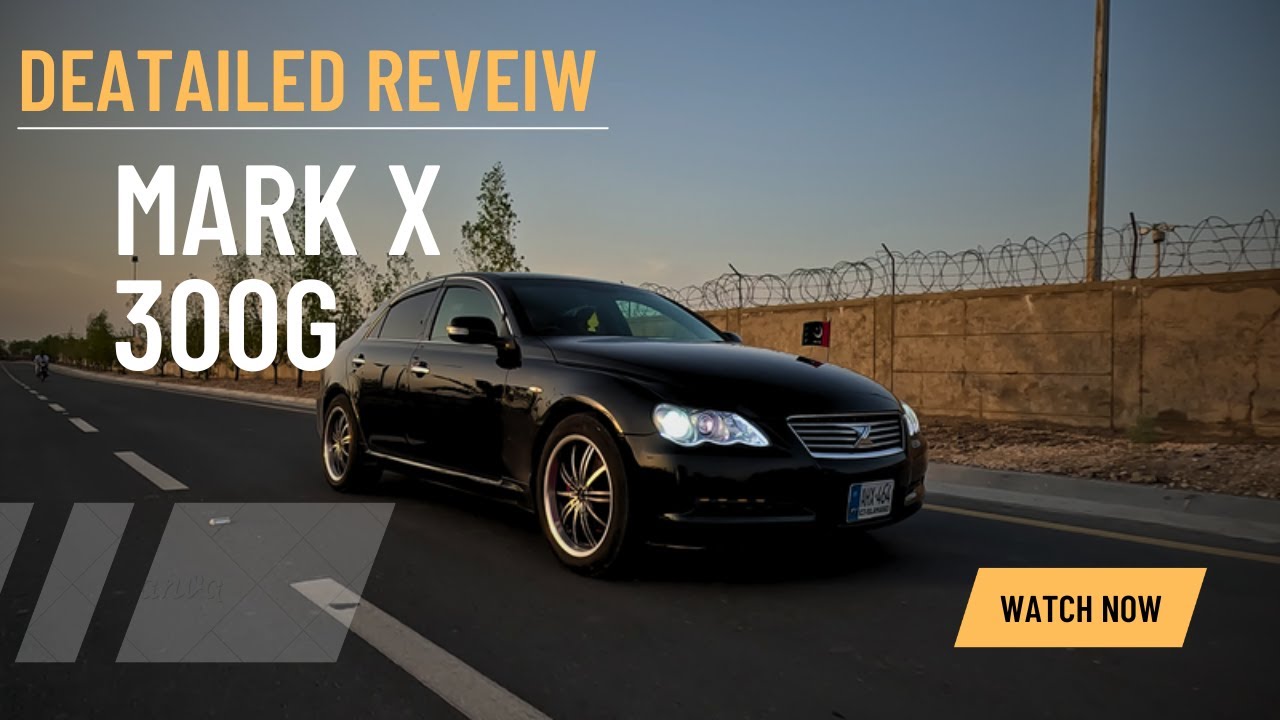 Mark X 300G | Beast On Wheels | Detailed Review | Reviews By Ali ...