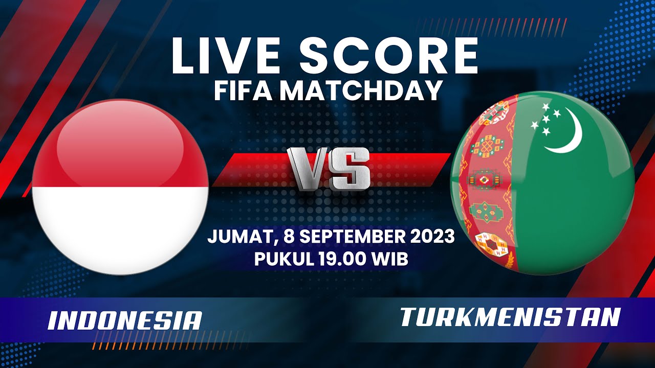 🔴LIVE SCORE FIFA MATCHDAY: Timnas Indonesia vs Turkmenistan - YouTube