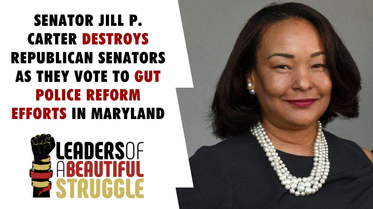 MD Senator Jill P. Carter destroys GOP senators gutting police reform ...