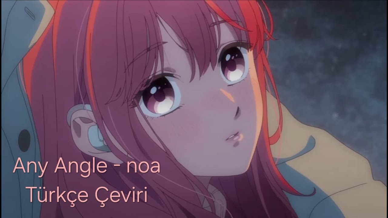 Any Angle - noa Türkçe Çeviri - YouTube