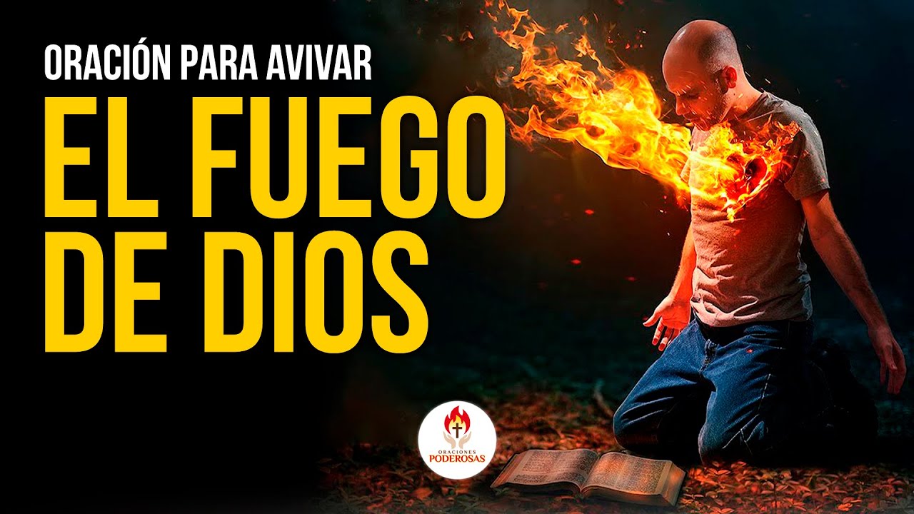 Oraciones Poderosas 🔥 ORACIÓN PARA AVIVAR EL FUEGO DE DIOS EN NUESTROS ...