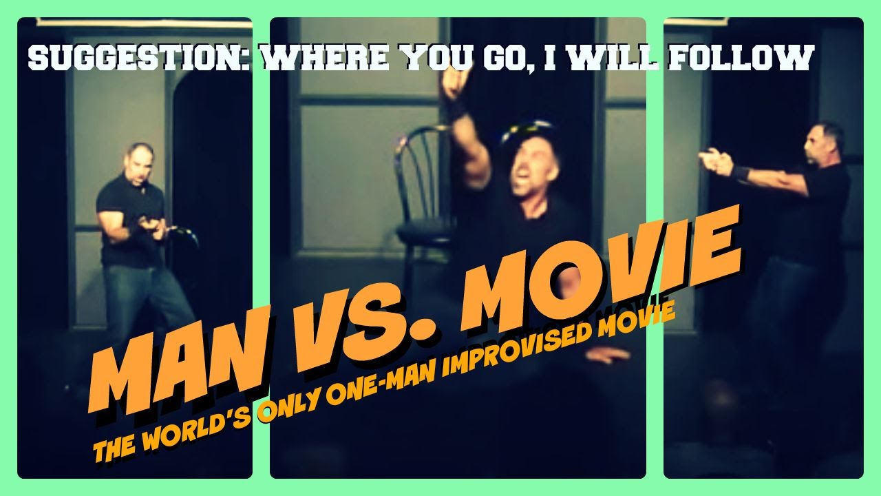 Improv Show - Man vs Movie - Where You Lead I Will Follow - YouTube