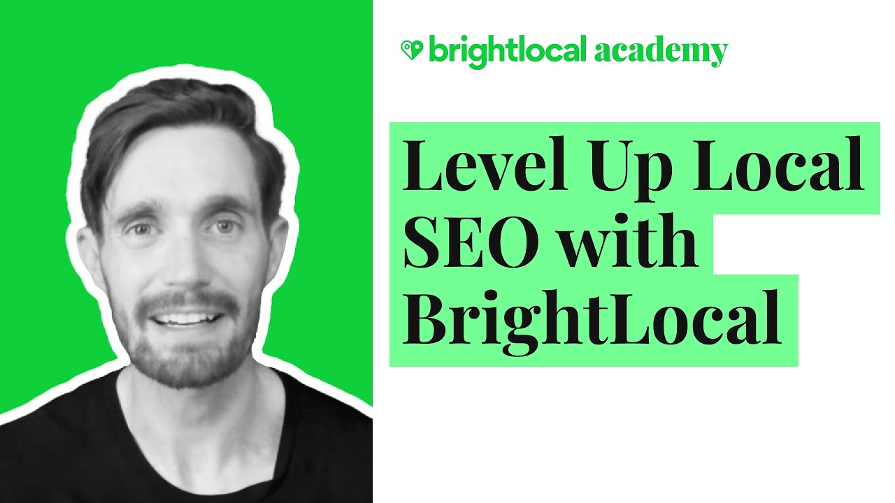 Level Up Your Local SEO With BrightLocal | BrightLocal Academy Course ...