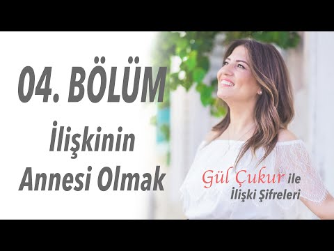 Gül Çukur ile İlişki Şifreleri - 04. Bölüm – İlişkinin Annesi Olmak