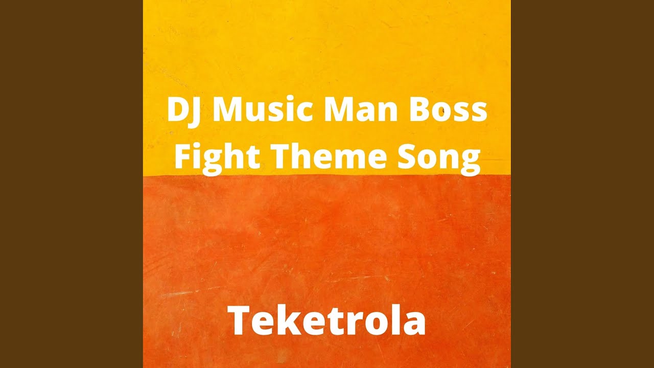 DJ Music Man Boss Fight Theme Song - YouTube Music