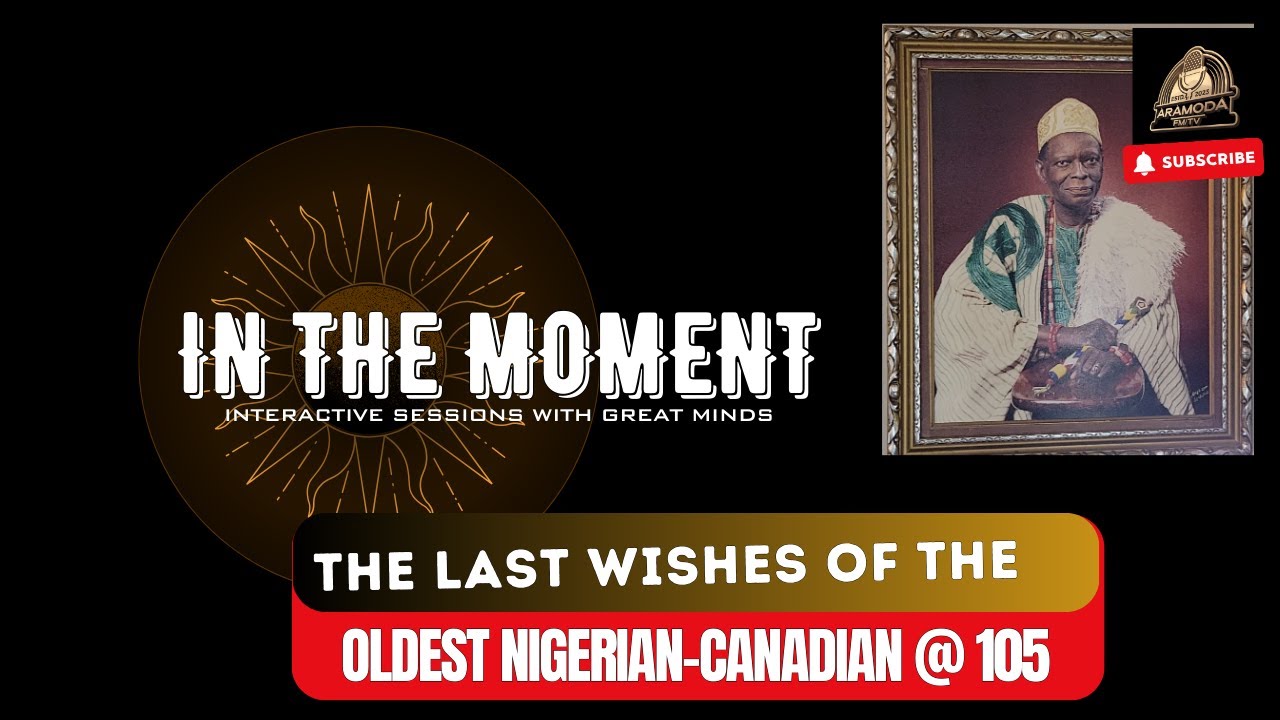 Final Interview with the Oldest Nigerian-Canadian at 105 Years - High ...