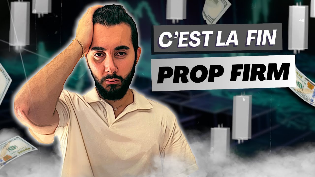 LA FIN DES PROP FIRM EN 2023 ? - YouTube