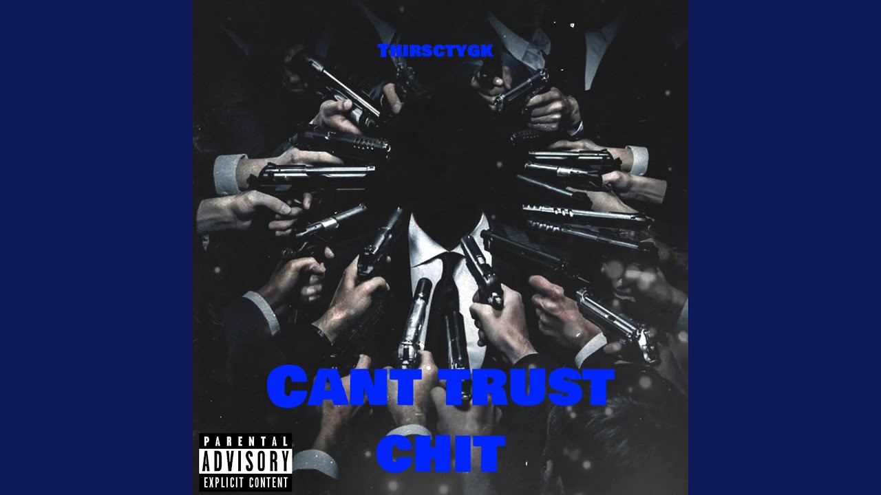 Cant Trust Chit - YouTube