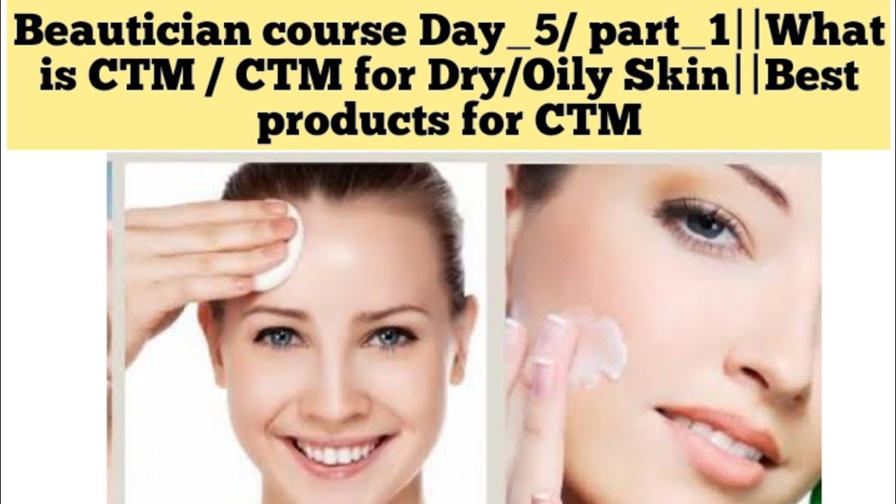 Beautician course Day5|What is CTM|CTM for Dry/Oily Skin| - YouTube