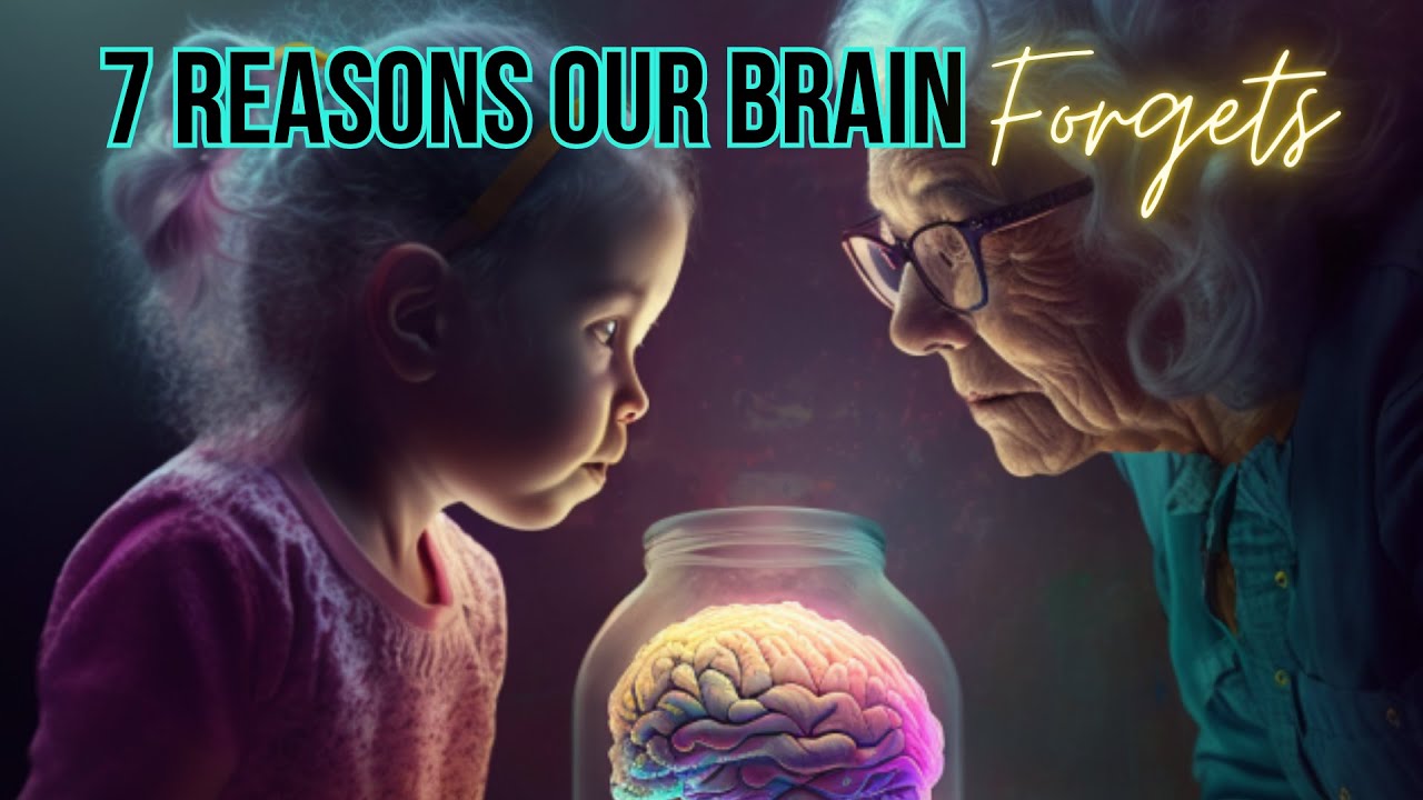 7 Surprising Reasons Your Brain Forgets: Unraveling the Mystery of ...