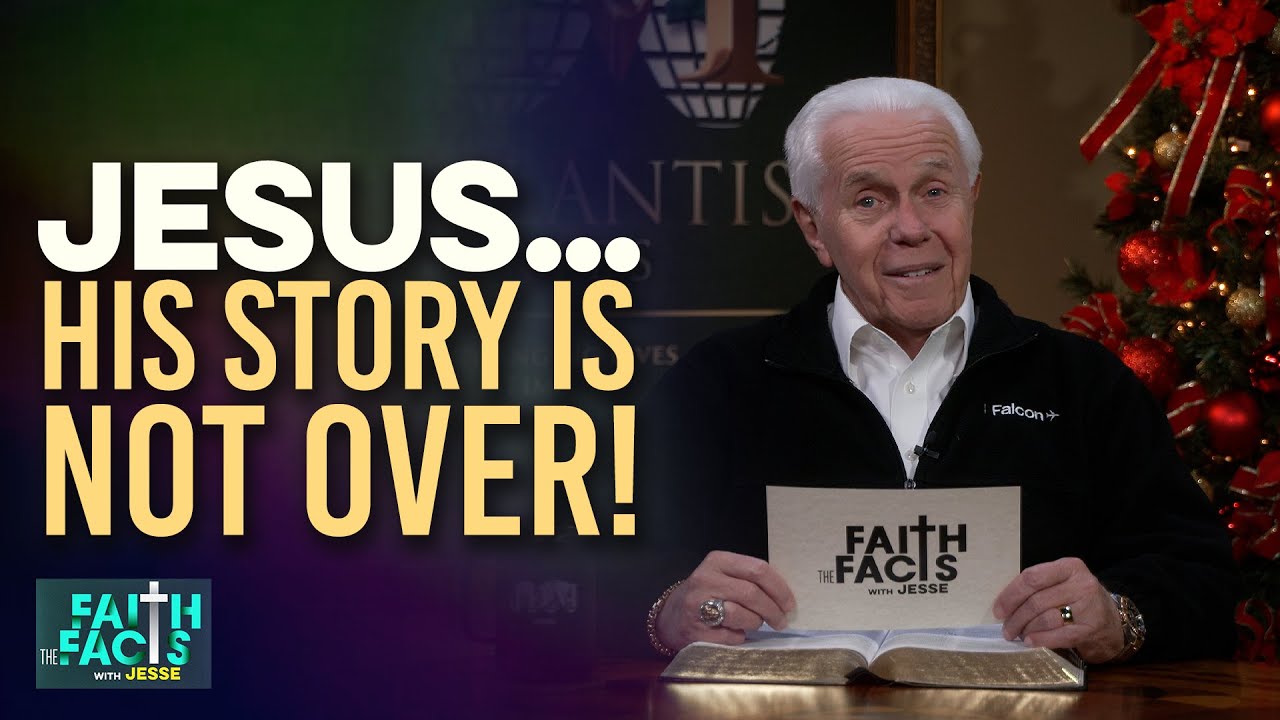Faith the Facts with Jesse: Jesus…His Story Is Not Over - YouTube