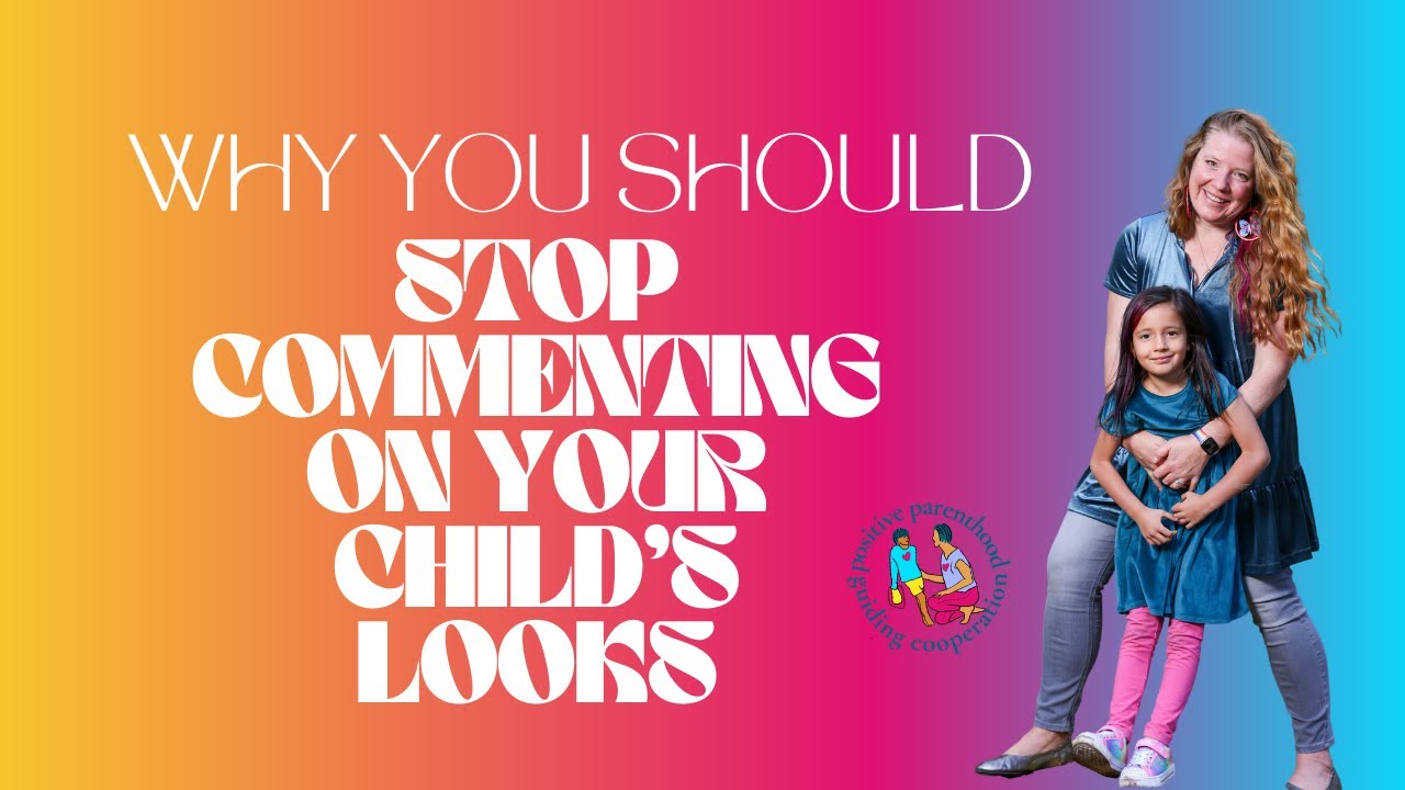 Why you should stop commenting on your child's looks - YouTube