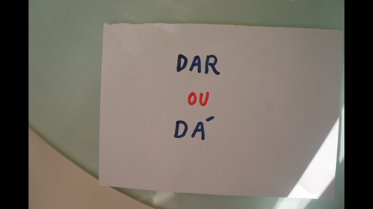 PORTUGUÊS: DAR ou DÁ ??? - YouTube