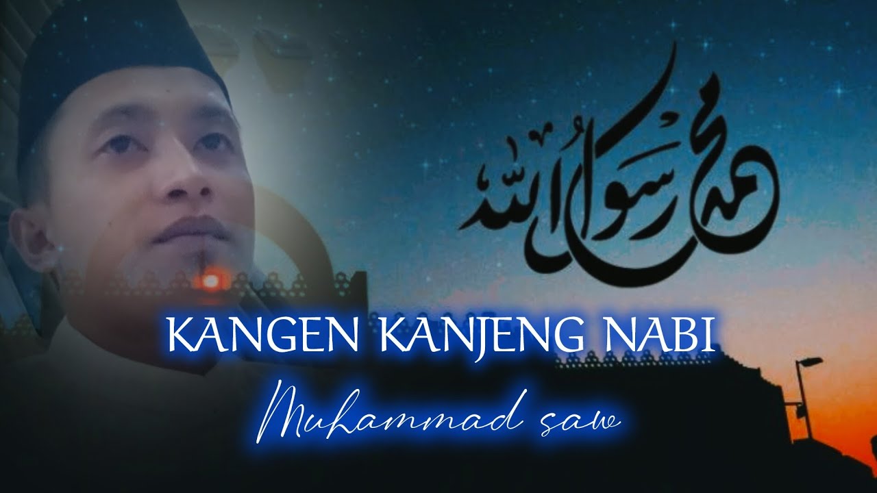 KANGEN KANJENG NABI MUHAMMAD SAW - YouTube