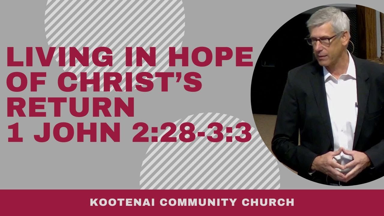 Living in Hope of Christ’s Return (1 John 2:28-3:3) - YouTube