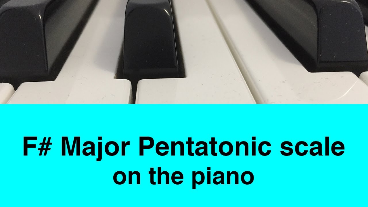 F# Major Pentatonic Scale | Piano And Music Theory Tutorial - YouTube
