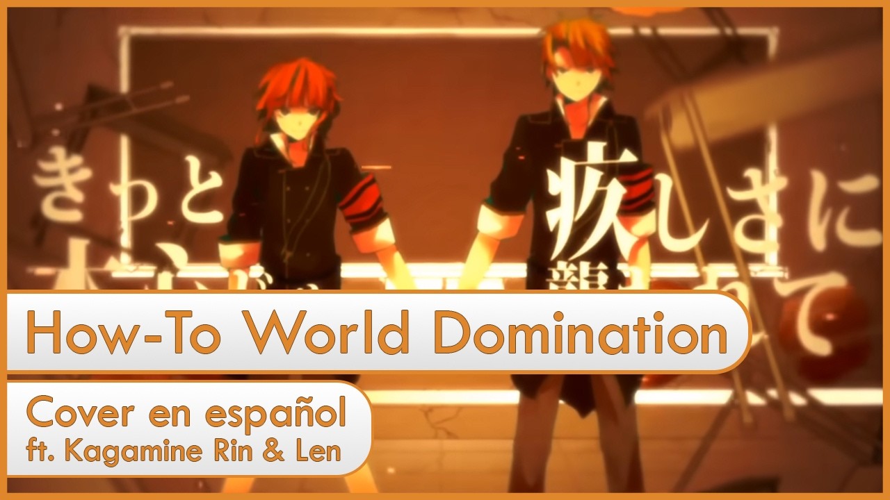How-To World Domination (Cover en español ft. Kagamine Rin & Len) - YouTube