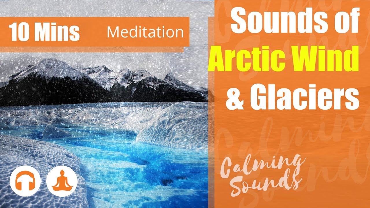 Glacier Wind Sounds (10 Minutes) 🎧 Calming Arctic Wind Sounds for ...