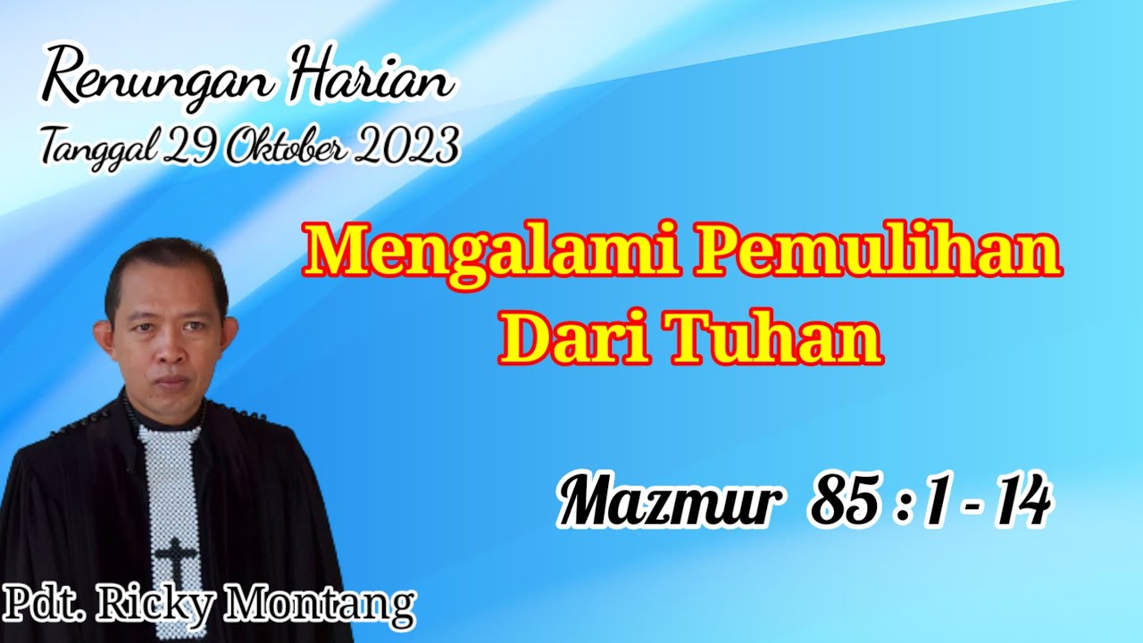 Mengalami Pemulihan Dari Tuhan, Mazmur 85:1-14 (@ Pdt Ricky Montang ...