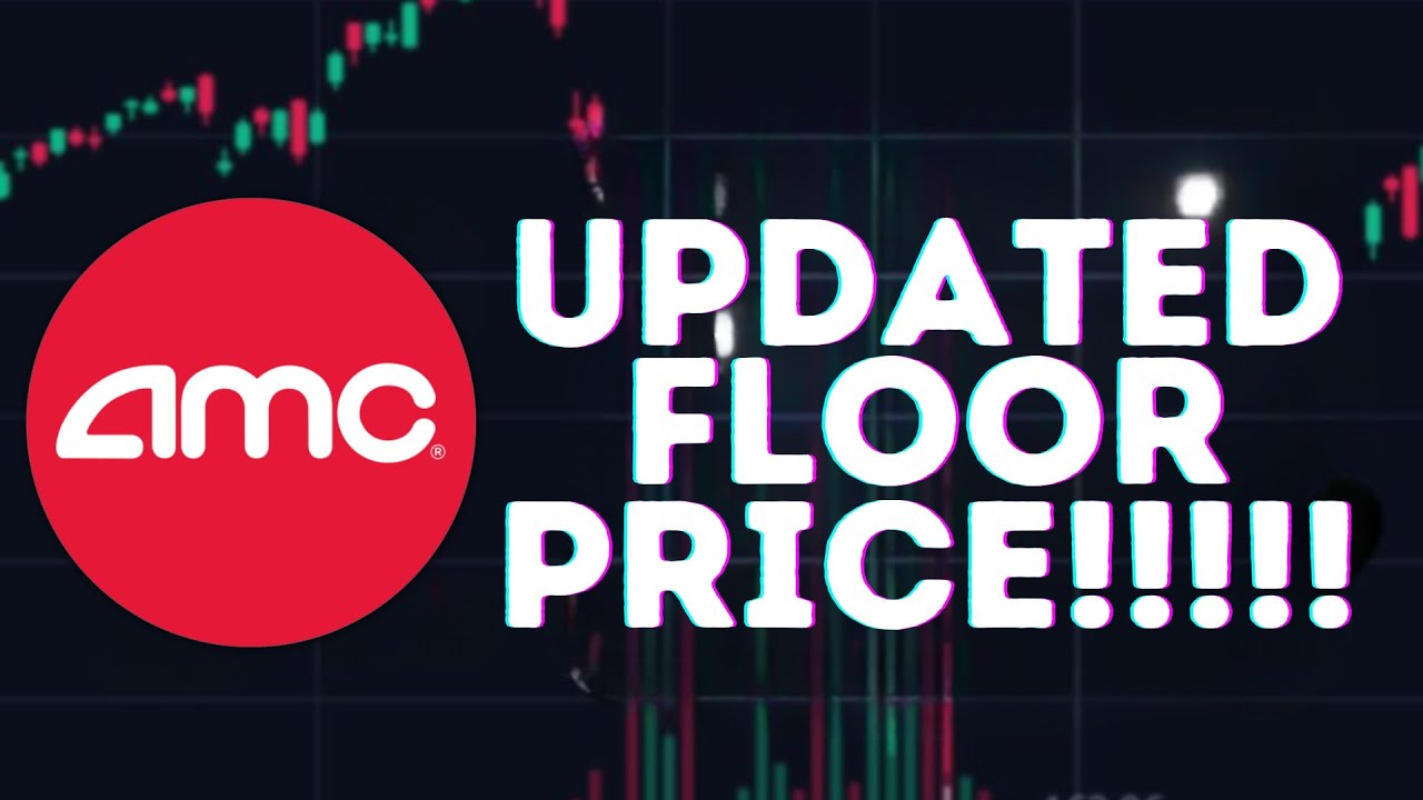 AMC STOCK UPDATE: AMC UPDATED FLOOR PRICE EXPLAINED! - YouTube