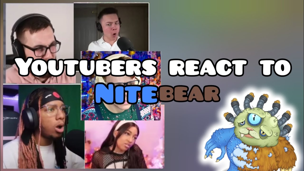 Youtubers react to Nitebear! (My Singing Monsters) - YouTube