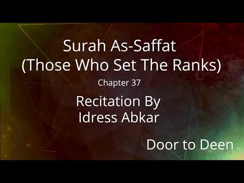 Surah As-Saffat (Those Who Set The Ranks) Idress Abkar  Quran Recitation