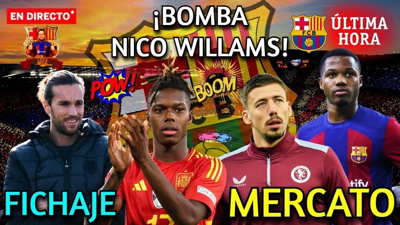 🚨 ULTIMA HORA BARÇA 💣 ¡BOMBA NICO WILLIAMS! RESPONDE SOBRE EL BARÇA🔥 ...