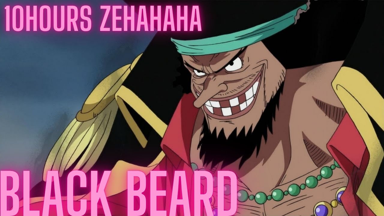 BLACK BEARD ZEHAHAHA 10HOURS - YouTube