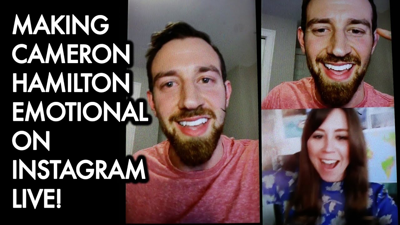 Making Cameron Hamilton Get Emotional on His Instagram Live - May 19 ...