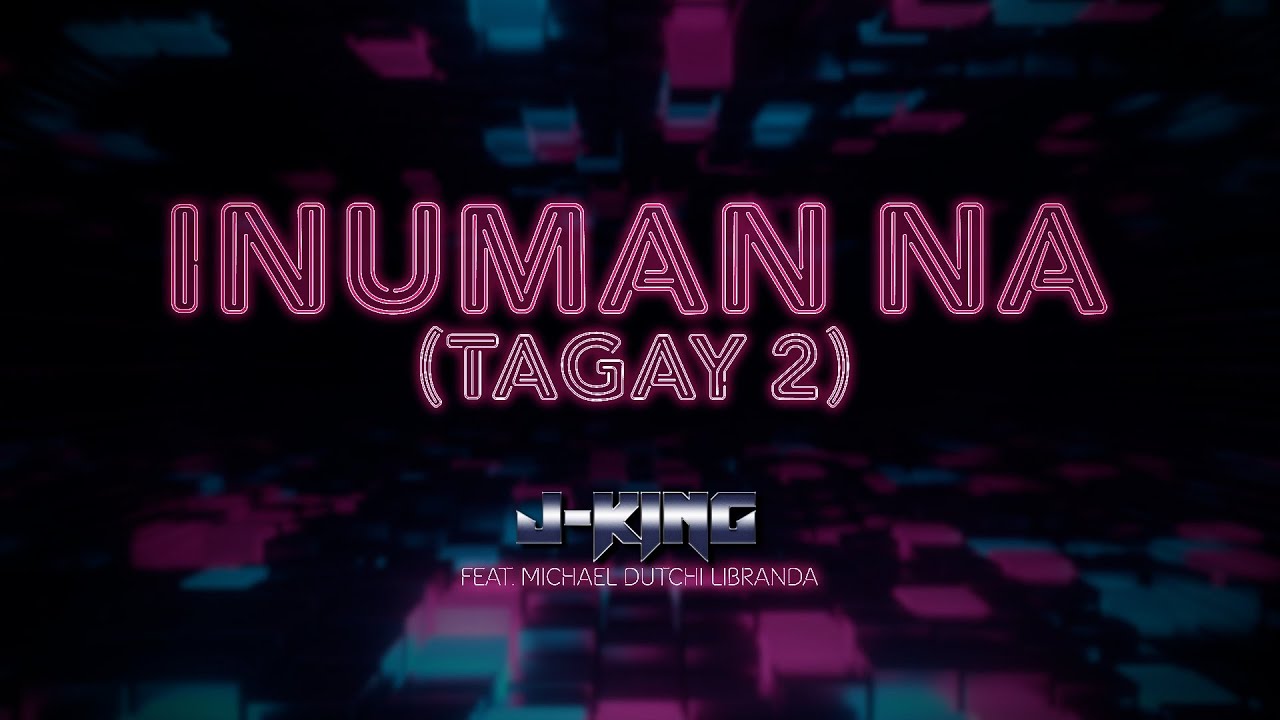 J-King | Michael Dutchi Libranda - Inuman Na (Tagay 2) (Lyric Video ...
