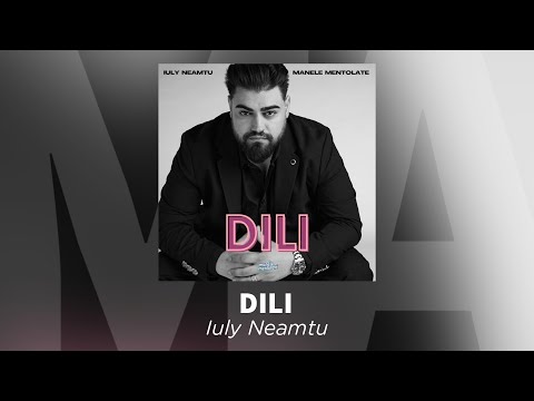 Iuly Neamtu - Dili | Audio Oficial