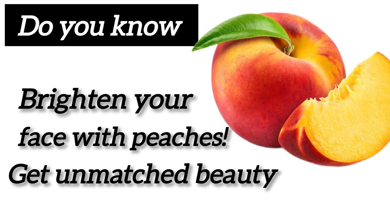 Brighten your face with peaches! Get unmatched beauty | natural remedy ...