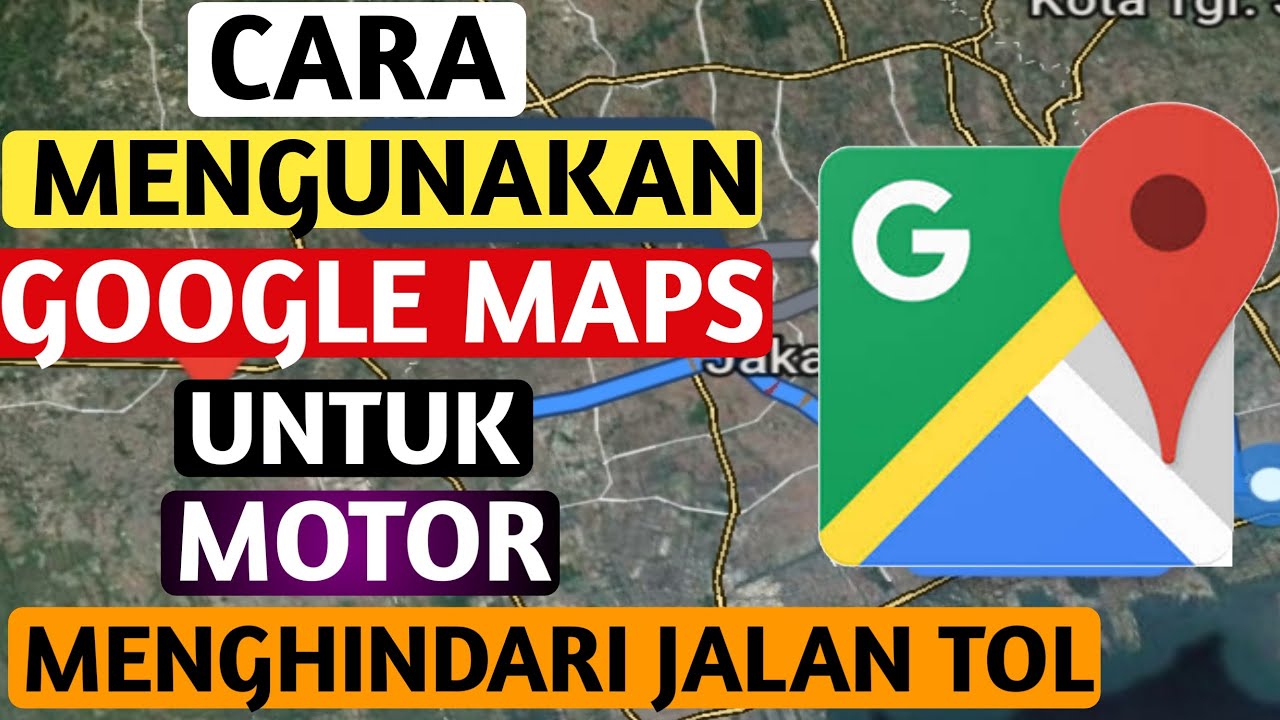 cara menggunakan google maps untuk jalur motor & menghidari jalan tol ...