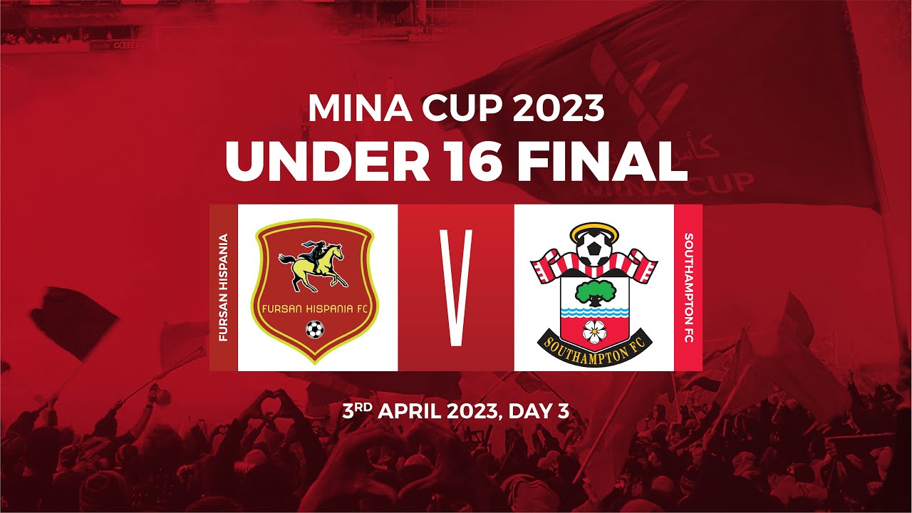Mina Cup 2023. U16 FINAL HIGHLIGHTS. Southampton vs Fursan Hispania ...