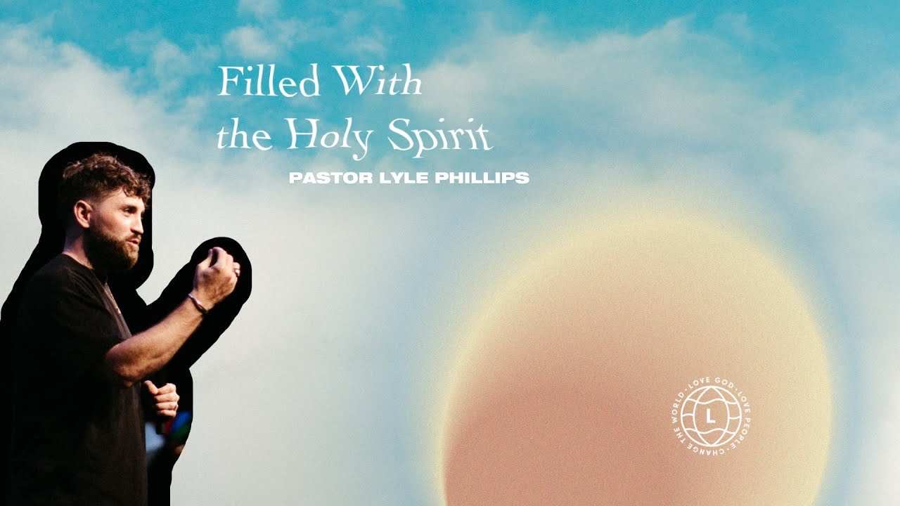 Filled With The Holy Spirit | Pastor Lyle Phillips - YouTube