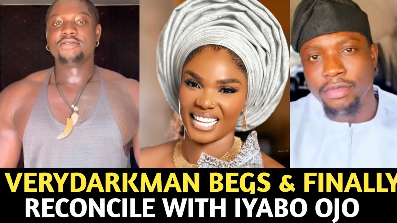 Verydarkman finally apologize to Iyabo Ojo to forgive him as they finally reconcile - YouTube