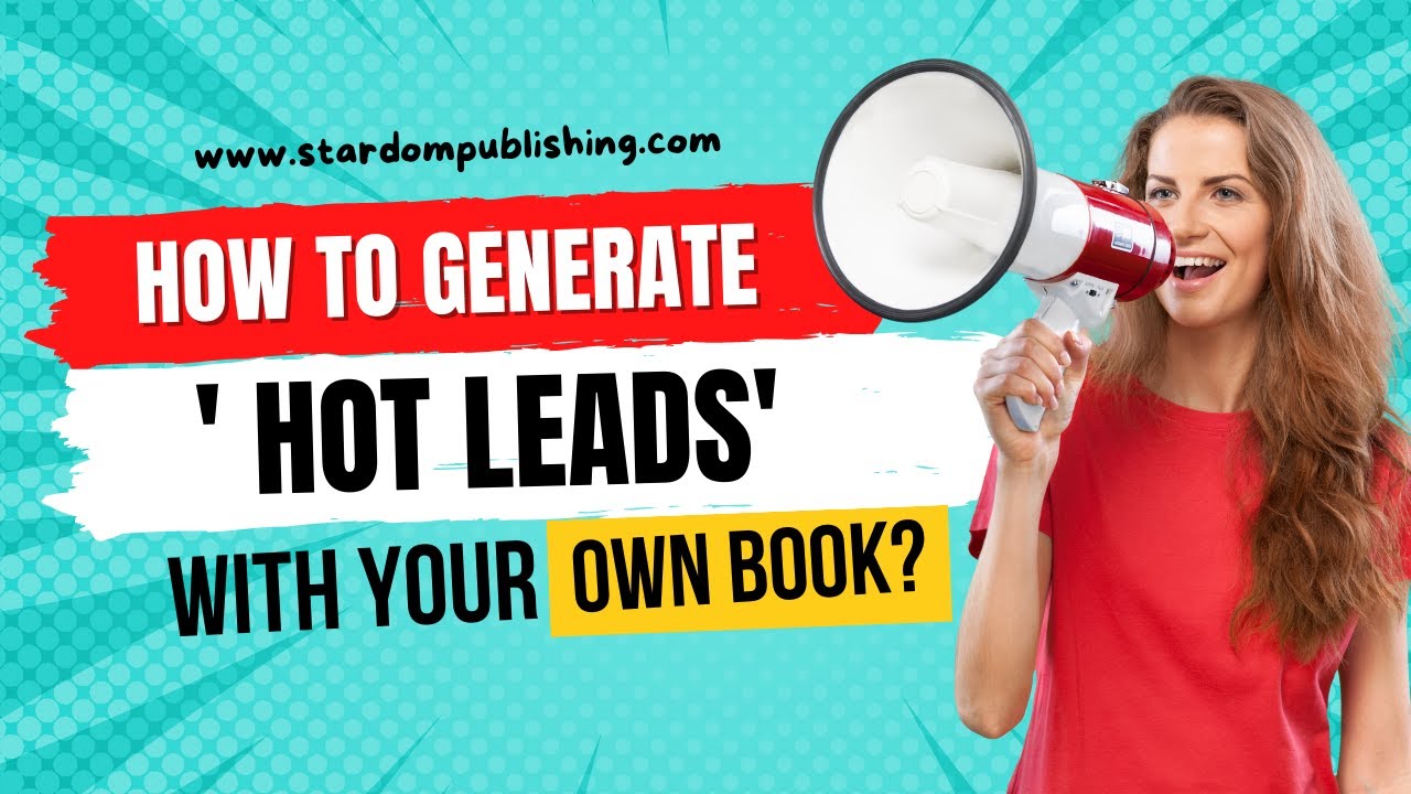 How to generate 'Hot' Leads with Your Own Book |Stardom Books - YouTube