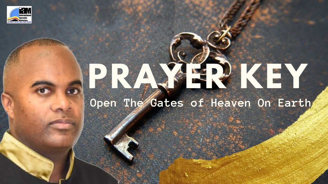 Prayer Key | Open The Gates of Heaven On Earth | Bishop Aggrey Scott ...