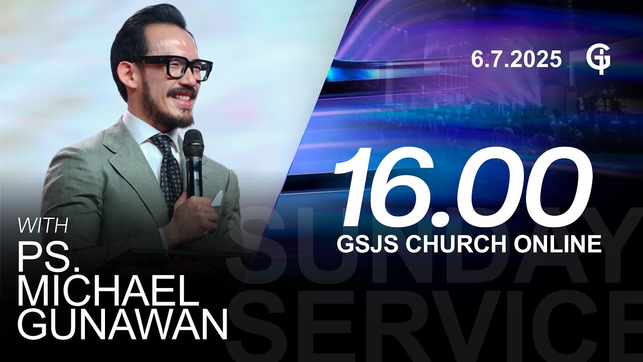 Ibadah Online GSJS 6 - Ps. Michael Gunawan - Pk.16.00 (6 Jul 2025 ...