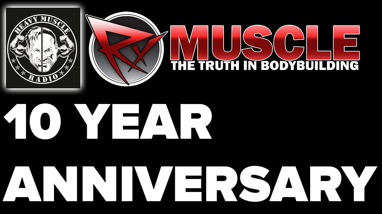 RXMUSCLE'S 10 YEAR ANNIVERSARY! Heavy Muscle Radio (2/18/19) - YouTube